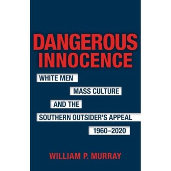 William P. Murray | Other | Dangerous Innocence White Men Mass Culture ...